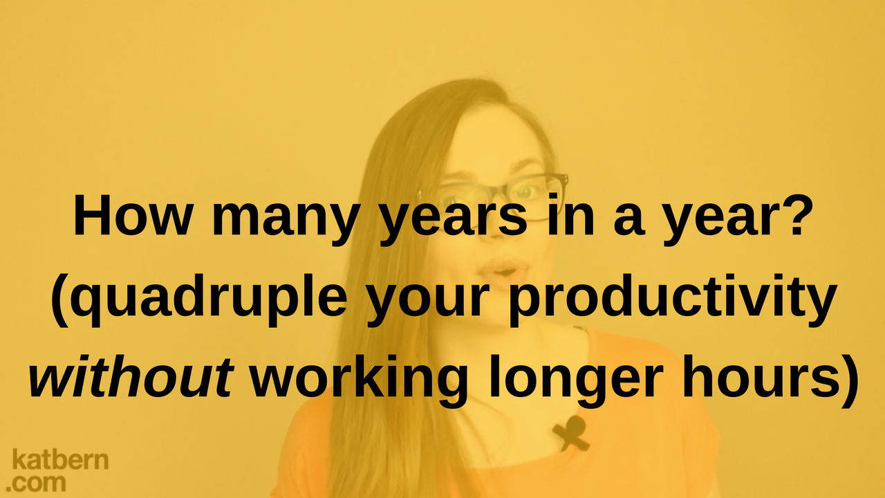 How many years in a year? (Quadruple your productivity without working ...